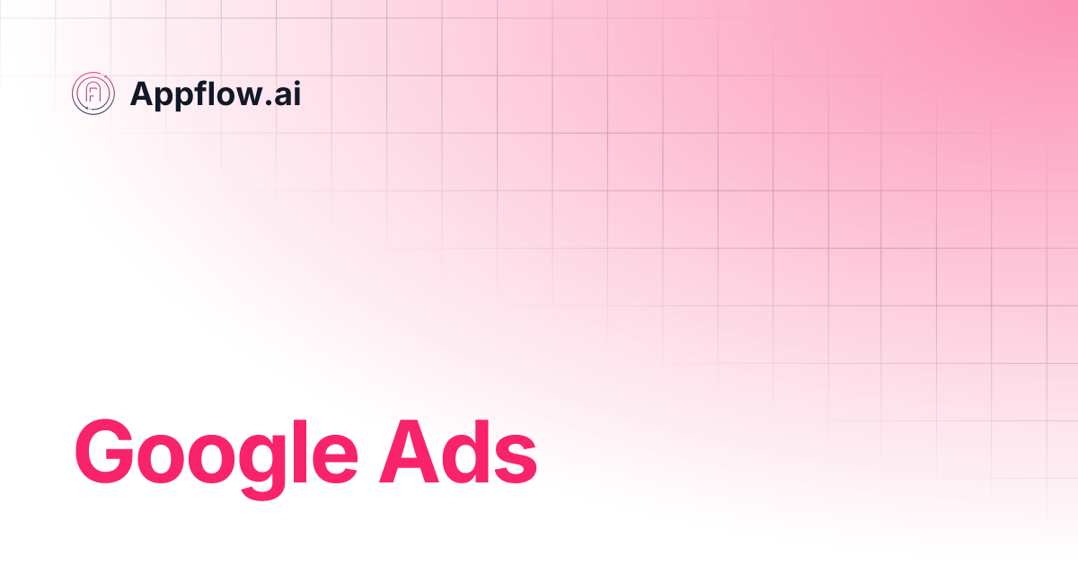 Google Ads | Appflow.ai