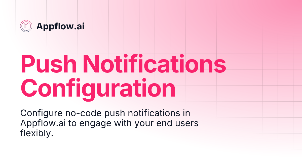 Push Notifications Configuration | Appflow.ai Push Notifications Configuration | Appflow.ai