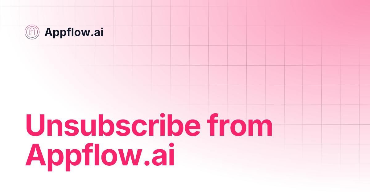 Unsubscribe from Appflow.ai | Appflow.ai